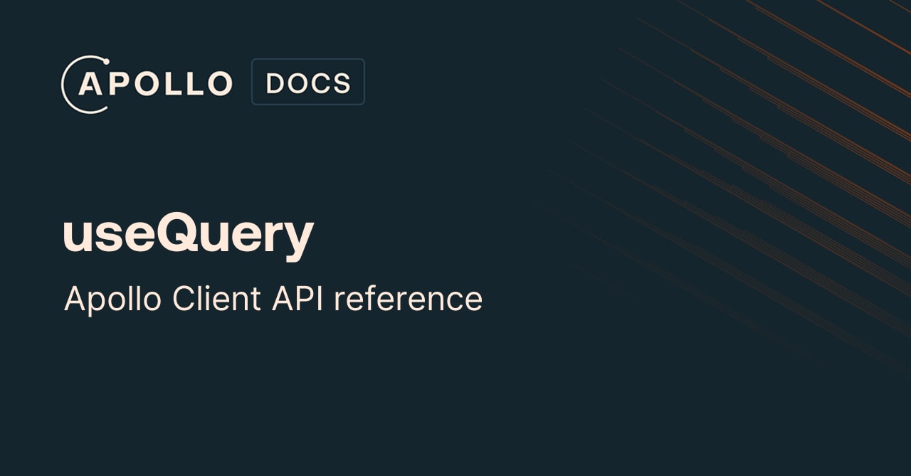 useQuery - Apollo GraphQL Docs